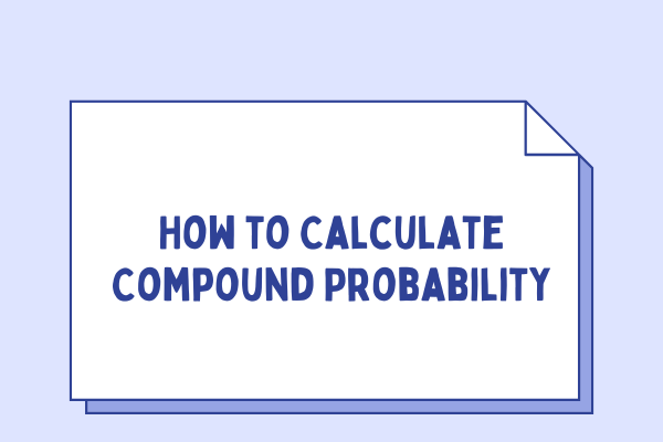 How to Calculate Compound Probability - Learn With Examples